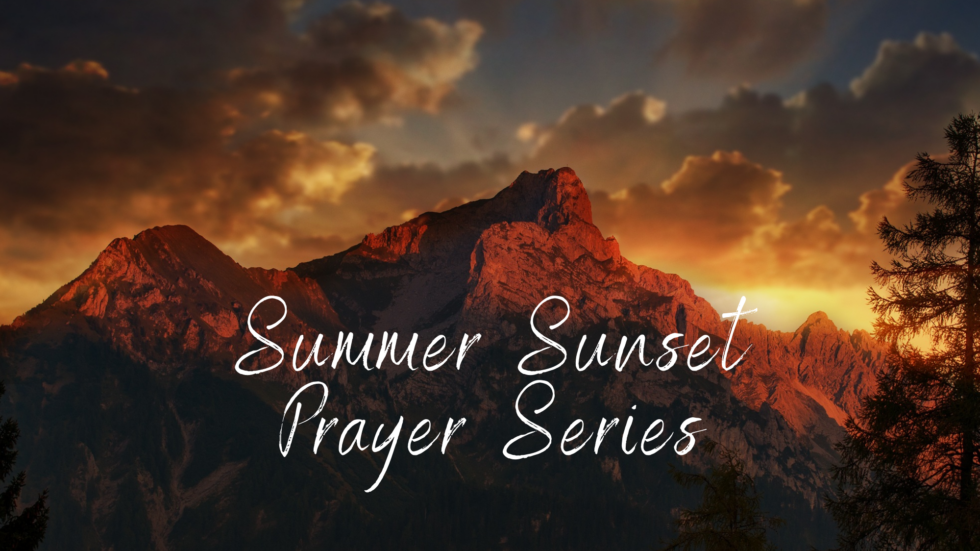 Summer Sunset Prayer Series | Summit Church